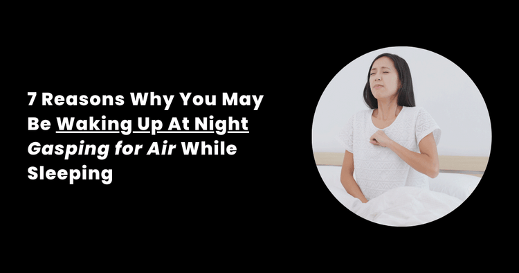 7 Reasons for Waking Up Gasping for Air During Sleep - cpap.com